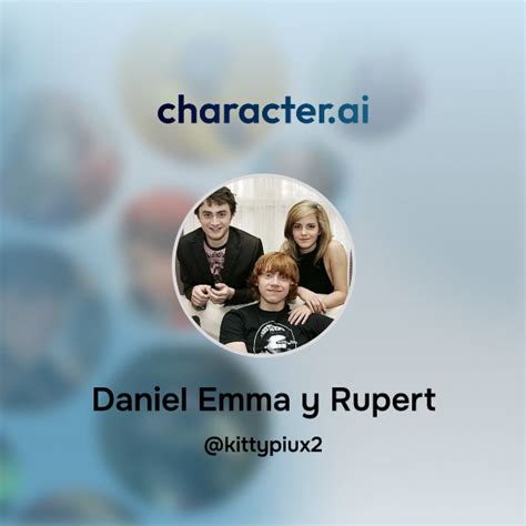 Chat With Daniel Emma Y Rupert Characterai Personalized Ai For