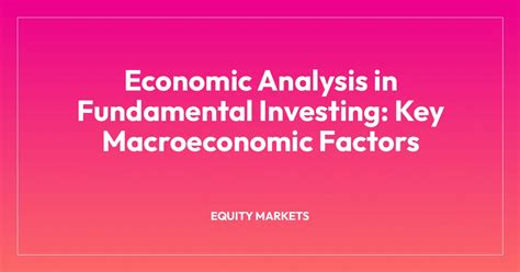 Economic Analysis In Fundamental Investing Key Macroeconomic Factors