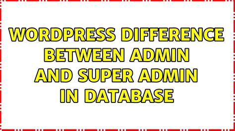 Wordpress Difference Between Admin And Super Admin In Database 2