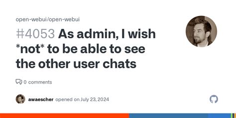 as admin i wish not to be able to see the other user chats · issue