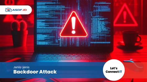 Backdoor Attack Definisi Cara Kerja Pencegahan Asdf Id