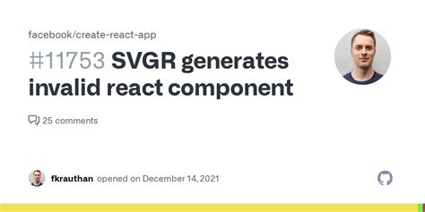 Svgr Generates Invalid React Component · Issue 11753 · Facebook Create React App · Github