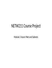 NETW211 Module 3 PPT Template 1 Pptx NETW211 Course Project Module 3 Azure VNet And Subnets