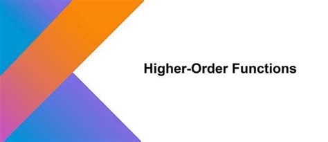 Kotlin Higher Order Functions Higher Order Function Tanım Olarak By