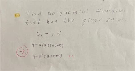 solved 14 find polynomial function that has the given zero
