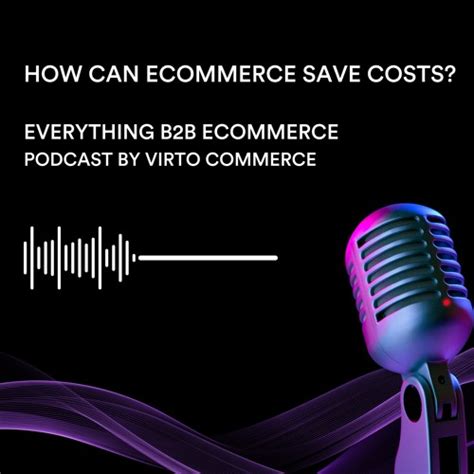 Stream Episode How Can Ecommerce Save Costs By Everything B2b