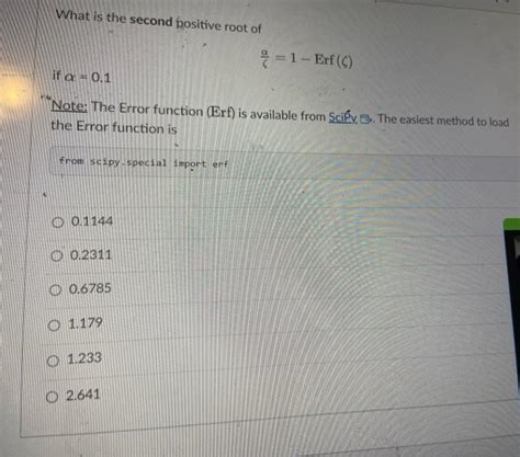 Solved What Is The Second Positive Root Of ζα 1−erf ζ If