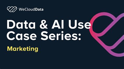 Data And Ai Use Case Series Marketing Weclouddata