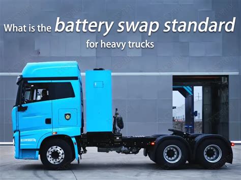 What Is The Battery Swap Standard For Heavy Trucks Tycorun Battery Swap