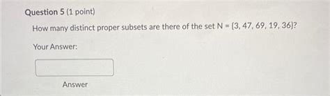solved how many distinct proper subsets are there of the set