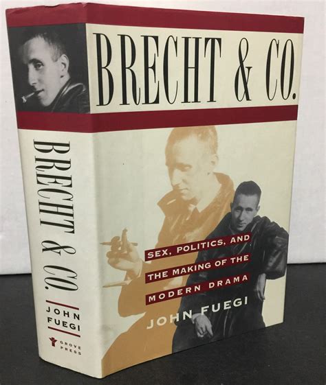Brecht And Company Sex Politics And The Making Of The Modern Drama By Fuegi John Very Good