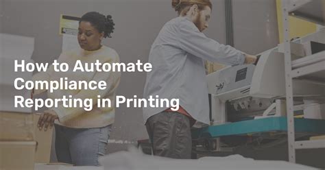 How To Automate Compliance Reporting In Printing