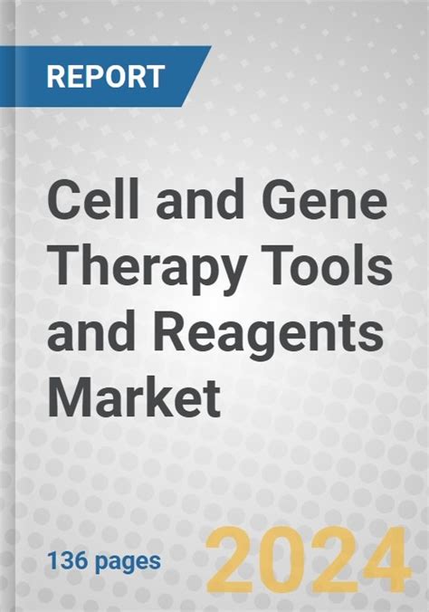 Cell And Gene Therapy Tools And Reagents Market