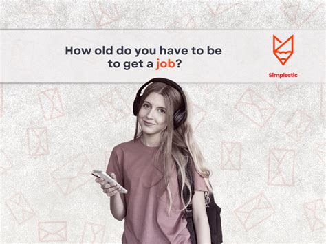 How Old Do You Have To Be To Get A Job Simplestic