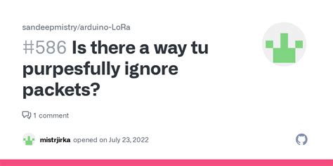 Is There A Way Tu Purpesfully Ignore Packets · Issue 586 · Sandeepmistryarduino Lora · Github