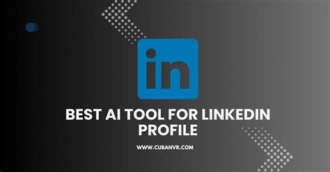 Best Ai Tool For Linkedin Profile Cuban Vr