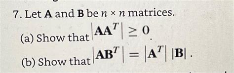 Solved 7 Let A And B Benxn Matrices Aat 2 0 A Show That