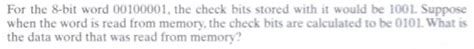 Solved For The 8 Bit Word 00100001 The Check Bits Stored