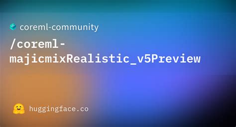 Coreml Community Coreml MajicmixRealistic V Preview Hugging Face