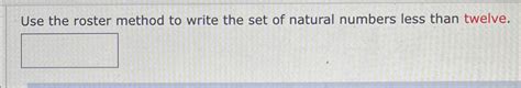 Solved Use The Roster Method To Write The Set Of Natural