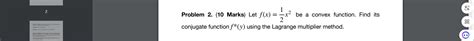Solved By An Expert Problem 2 10 ﻿marks ﻿let Fx12x2 Be ﻿a Convex