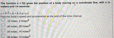 Solved The Function S F T Gives The Position Of A Body Moving On A