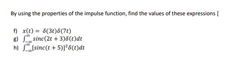 solved by using the properties of the impulse function find