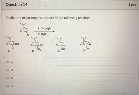 OneClass: Question 14 1 pts Predict the major organic product of the following reaction 1 ...