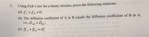 solved 2 using fick s law for a binary mixture prove the