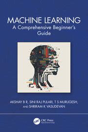 Machine Learning A Comprehensive Beginner S Guide St Edition Aks