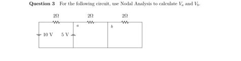 Solved Question 3 For The Following Circuit Use Nodal