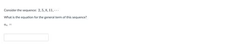 Solved Consider The Sequence 2 5 8 11 What Is The