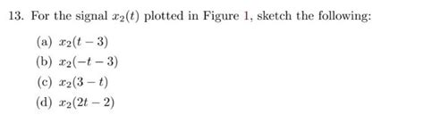 Solved 13 For The Signal X2 T Plotted In Figure 1 Sketch