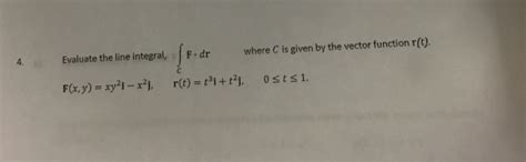 Solved Evaluate The Line Integral Integral C Fmiddot Dr