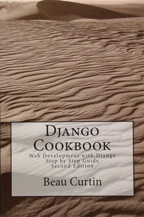 Django Cookbook Web Development With Django Curtin Beau