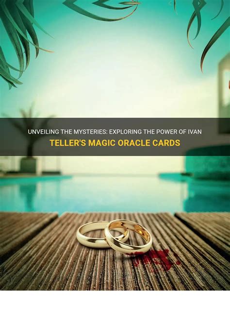 Unveiling The Mysteries Exploring The Power Of Ivan Tellers Magic Oracle Cards Shunspirit