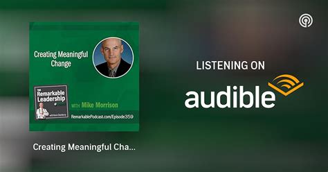 Creating Meaningful Change with Mike Morrison | The Remarkable Leadership Podcast | Podcasts on ...