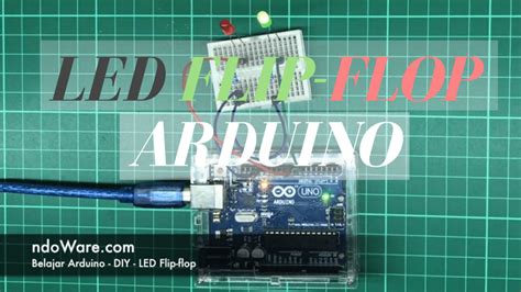 Belajar Arduino Dasar Membuat Lampu Flip Flop Arduino Mikrokontroler