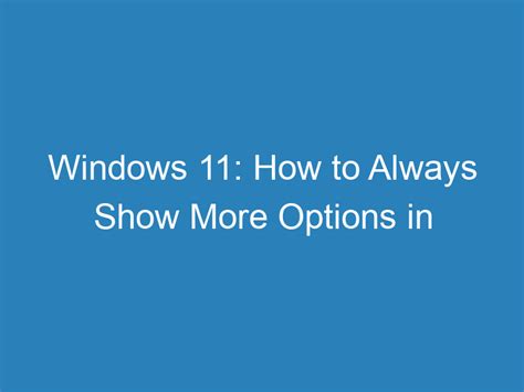 Windows 11 How To Always Show More Options In Context Menus