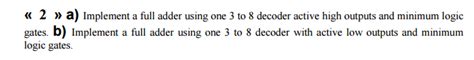 Solved Implement A Full Adder Using One 3 To 8 Decoder