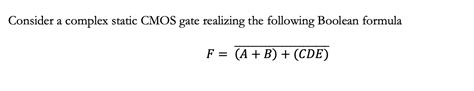 Solved Consider A Complex Static CMOS Gate Realizing The Chegg