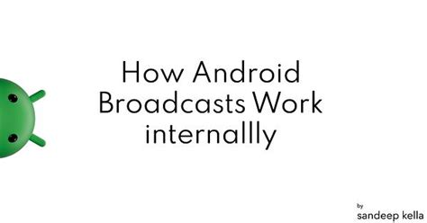 Sandeep Kella On Linkedin Understanding How Android Broadcasts Work
