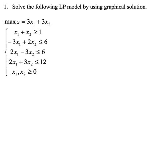 Solved Solve The Following LP Model By Using Graphical Chegg