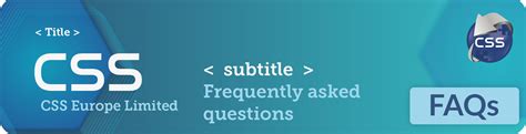 CSS Europe Frequently Asked Questions CSS Europe Ltd