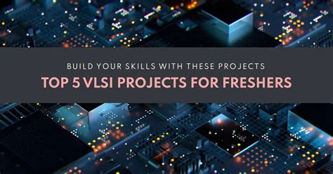 5 Best Vlsi Projects For Freshers To Build Skills Wireunwired