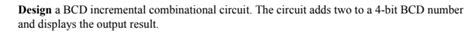 Solved Design A Bcd Incremental Combinational Circuit The