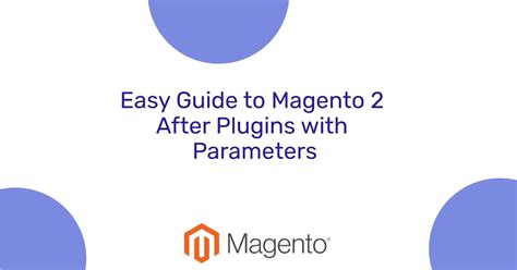 Easy Guide To Magento 2 After Plugin With Parameters