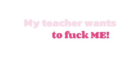 My Teacher Wants To Fuck Me Capitulo 8 ᯓ★ Wattpad