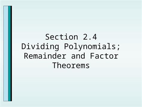 Ppt Section 24 Dividing Polynomials Remainder And Factor Theorems Dokumentips