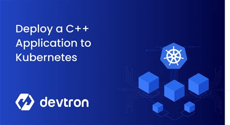 How To Deploy C Applications To Kubernetes Devtron